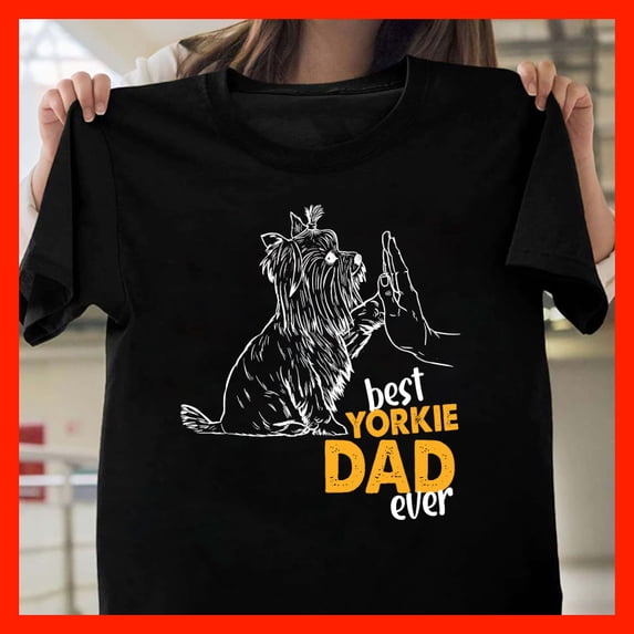 Best Yorkie Dad Ever T-Shirt - Yorkshire Terrier Dog High Five Gift for ...