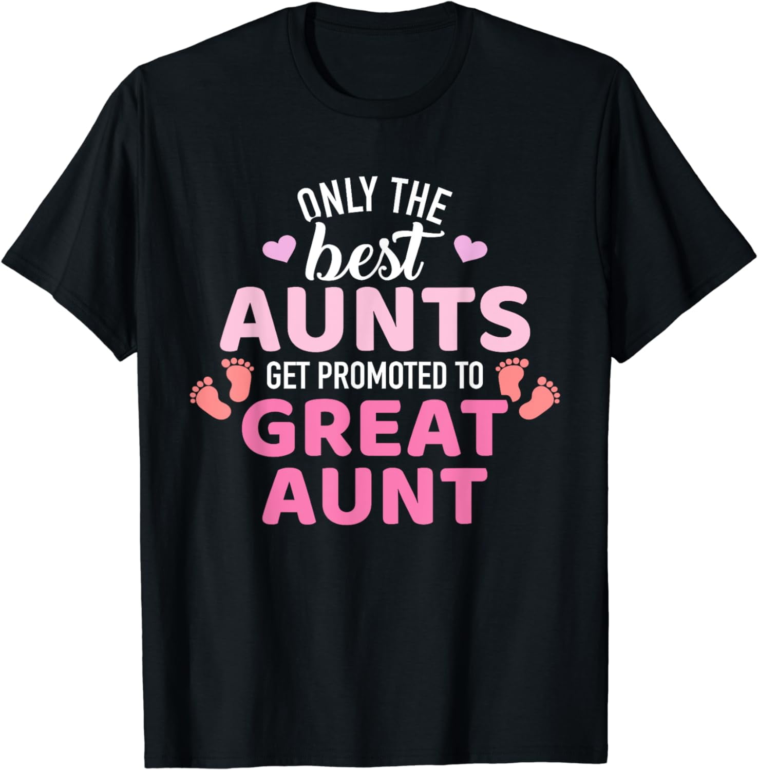 Best aunts get promoted to great aunt Funny Creative Graphic T-Shirt ...