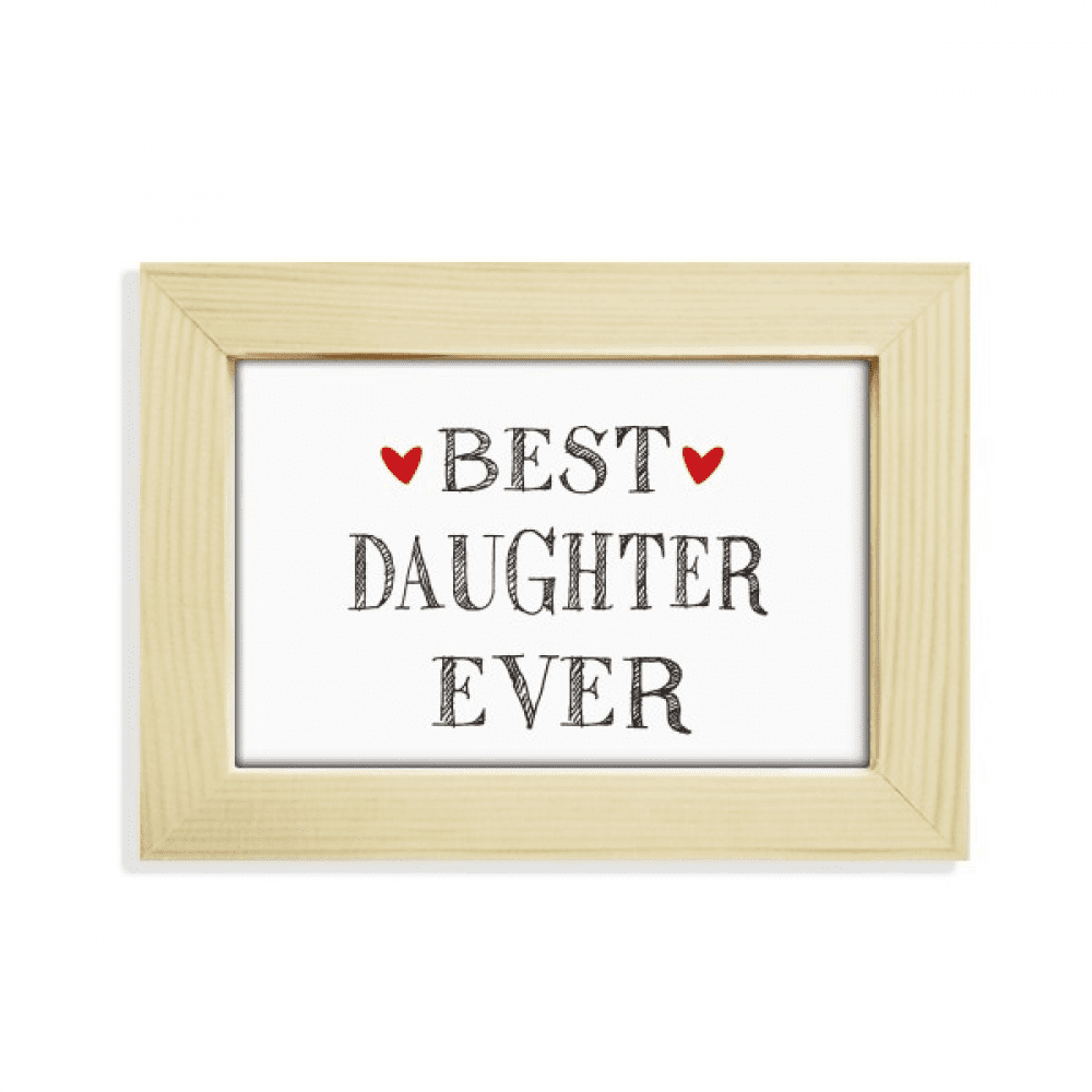 Best daughter ever Quote Heart Desktop Decorate Photo Frame Picture Art ...