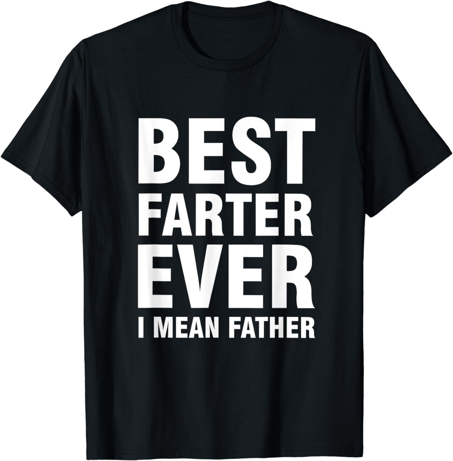 Best farter ever I mean father T-Shirt - Walmart.com