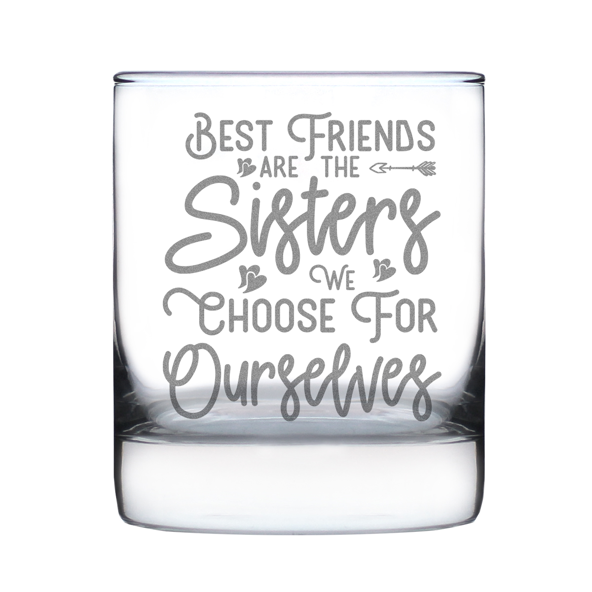 Best friends are the sisters we choose, hand engraved 10oz rocks glass ...