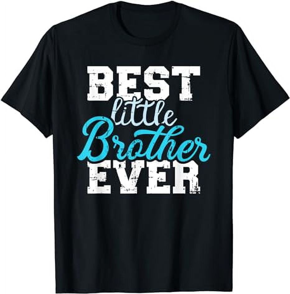 Best little brother ever T-Shirt - Walmart.com