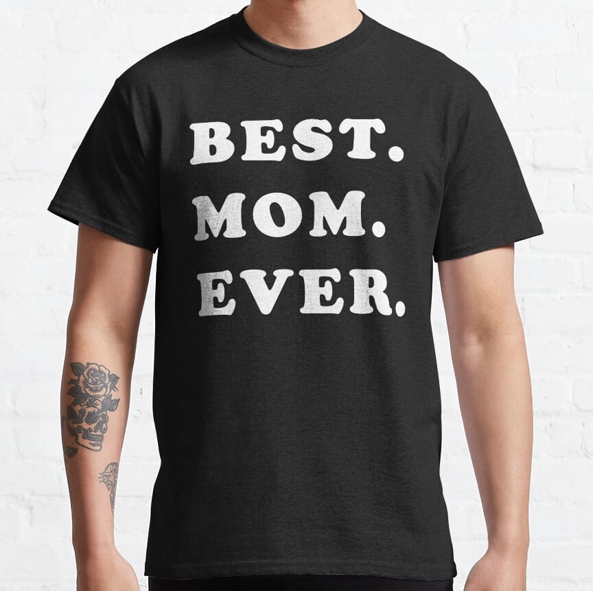 Best mom ever, text design, word art Classic T-Shirt - Walmart.com