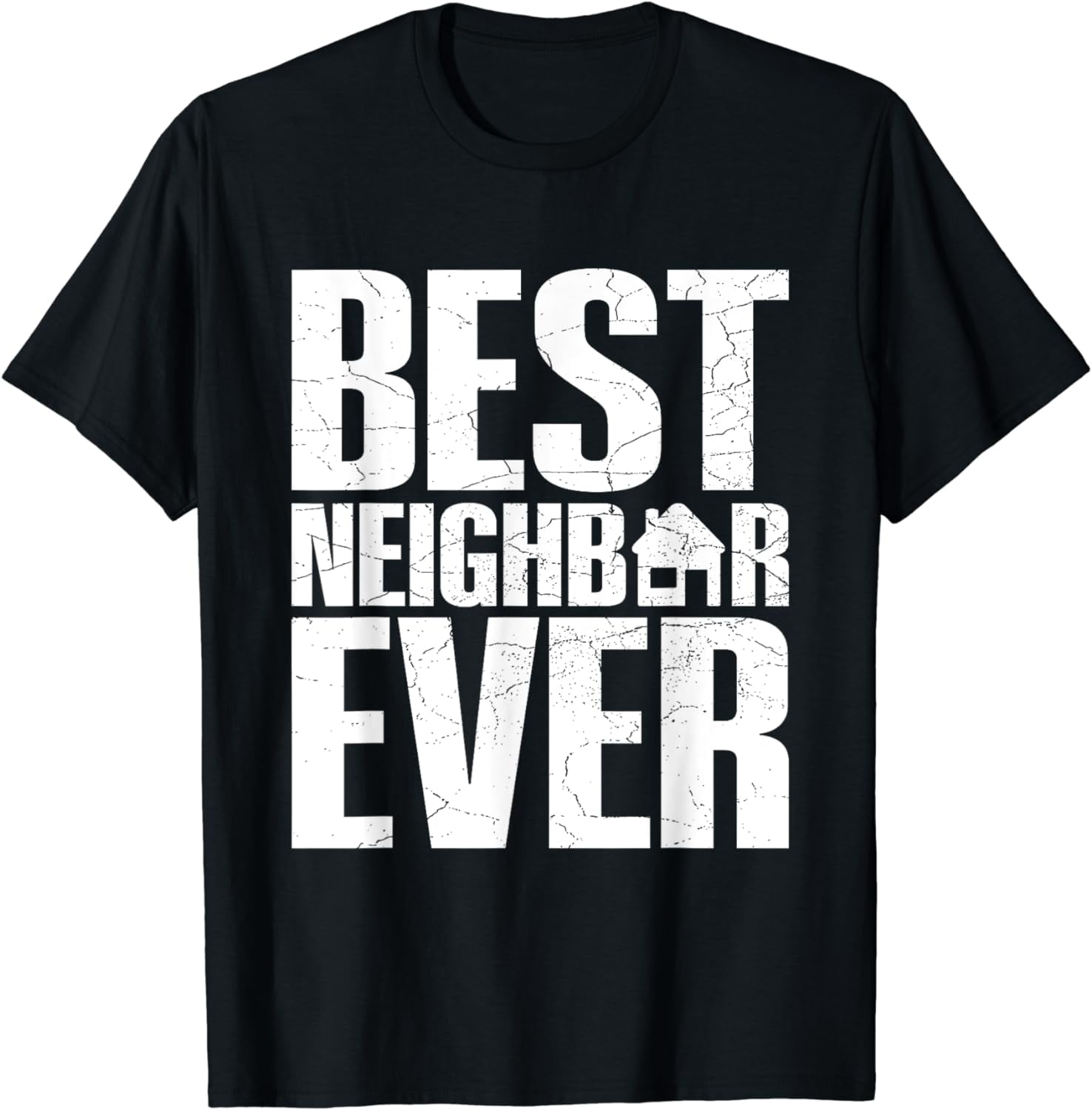 Best neighbor ever Design for your Favorite neighbor T-Shirt - Walmart.com