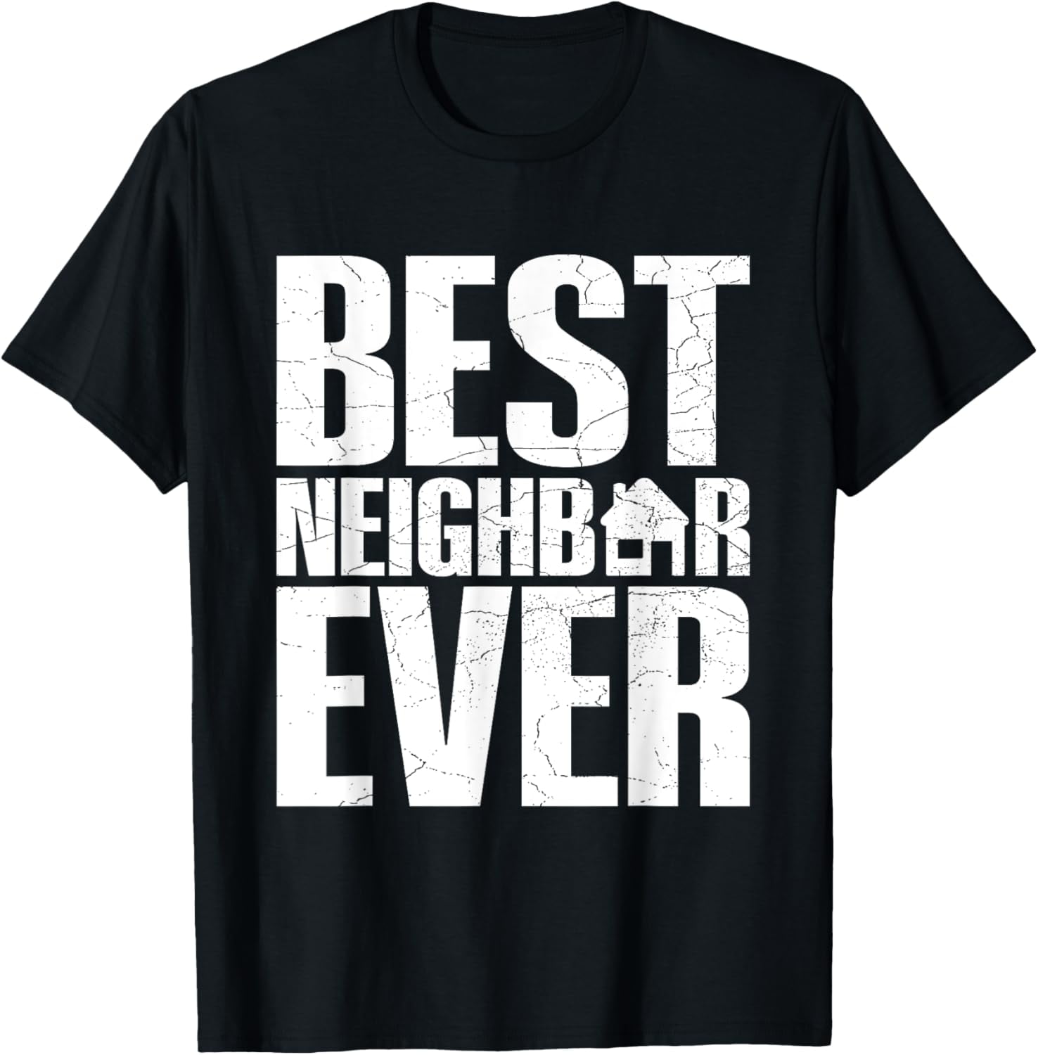 Best neighbor ever Design for your Favorite neighbor T-Shirt - Walmart.com
