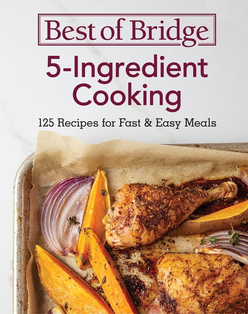 Best of Bridge: Best of Bridge 5-Ingredient Cooking: 125 Recipes for ...