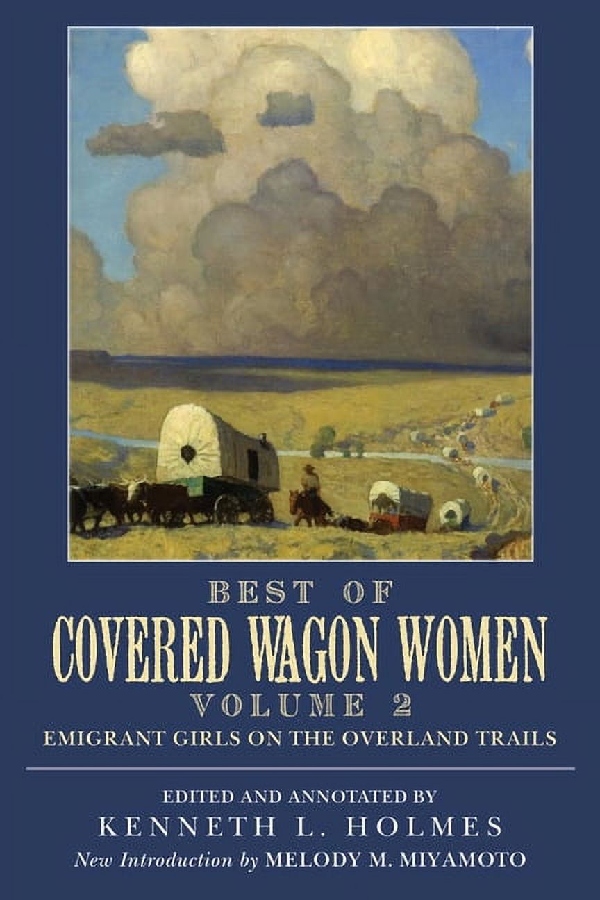 Best of Covered Wagon Women: Emigrant Girls on the Overland Trails ...