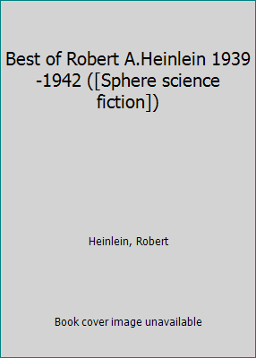 Pre-Owned Best of Robert A.Heinlein 1939-1942 ([Sphere science fiction ...