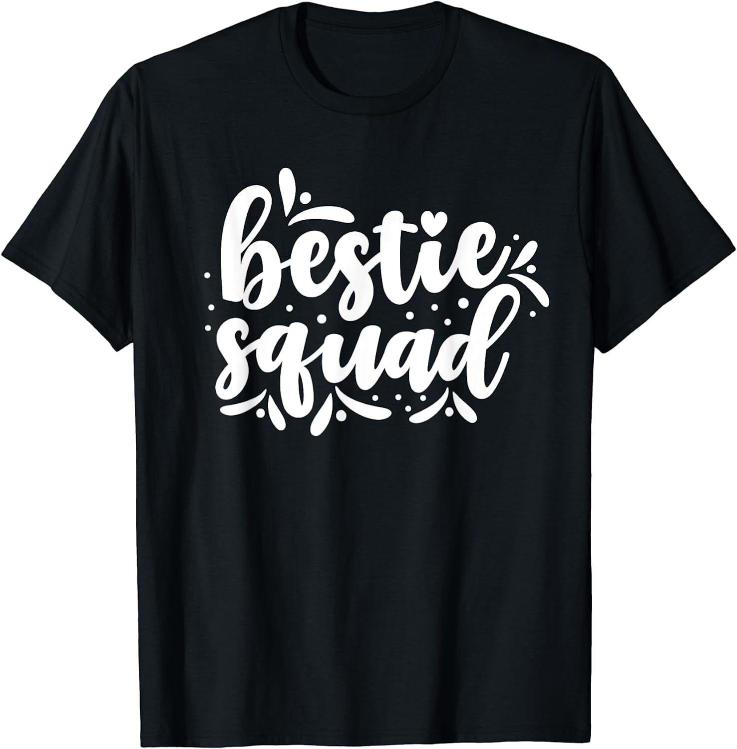 Bestie Squad Team Best Friend Friendship Friends Sayings T-Shirt ...