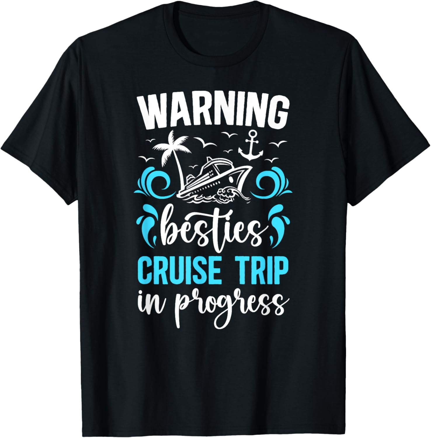 Besties Cruise Trip 2025 In Progess Best Friend Cruising T-Shirt ...