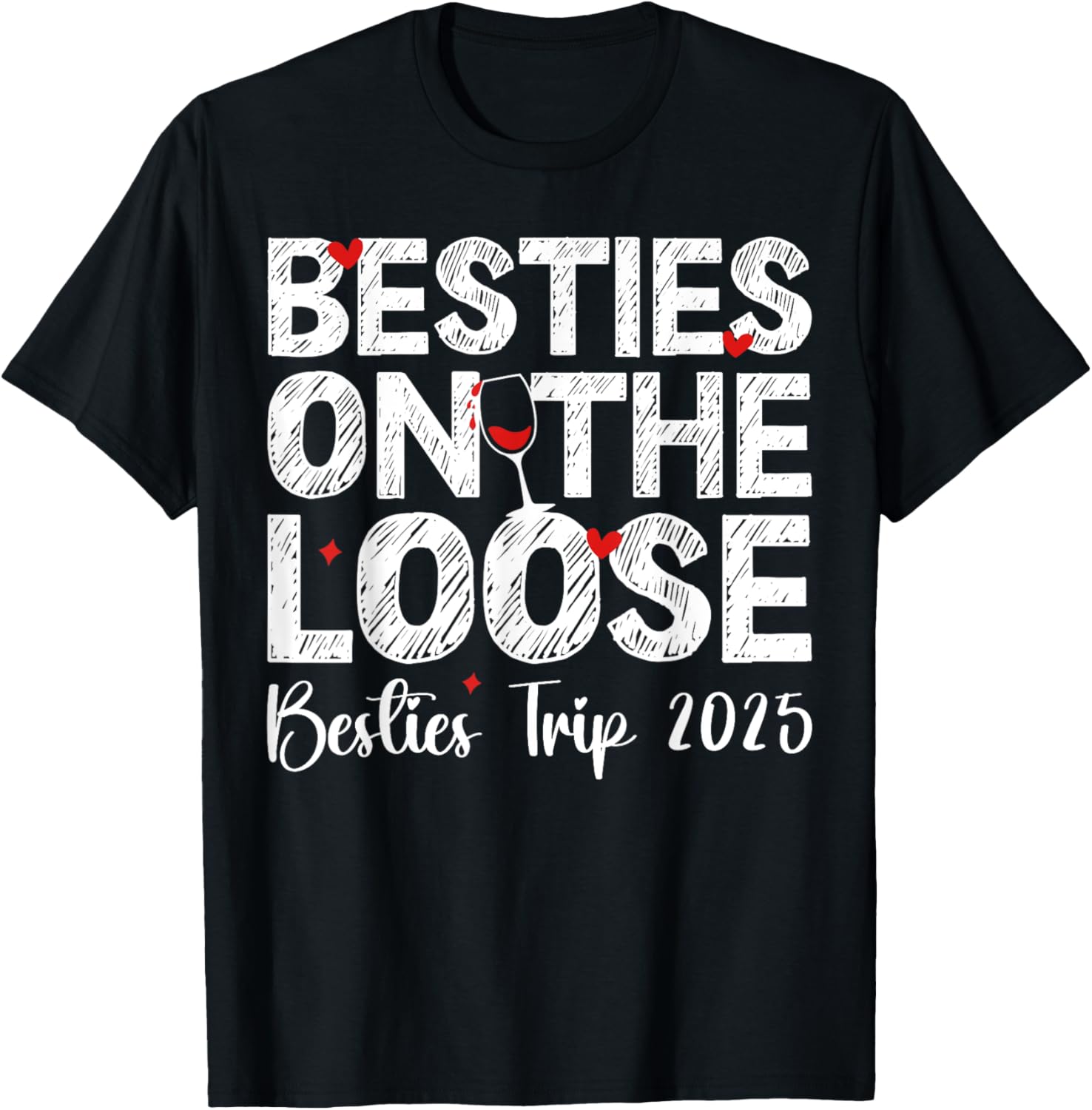 Besties Trip 2025 Besties On The Loose Besties Weekend Trip T-Shirt ...