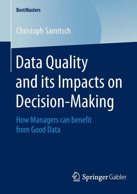 Bestmasters Data Quality and Its Impacts on Decision-Making: How ...