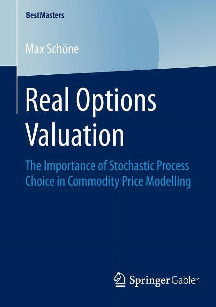 Bestmasters Real Options Valuation: The Importance of Stochastic Process Choice in Commodity ...