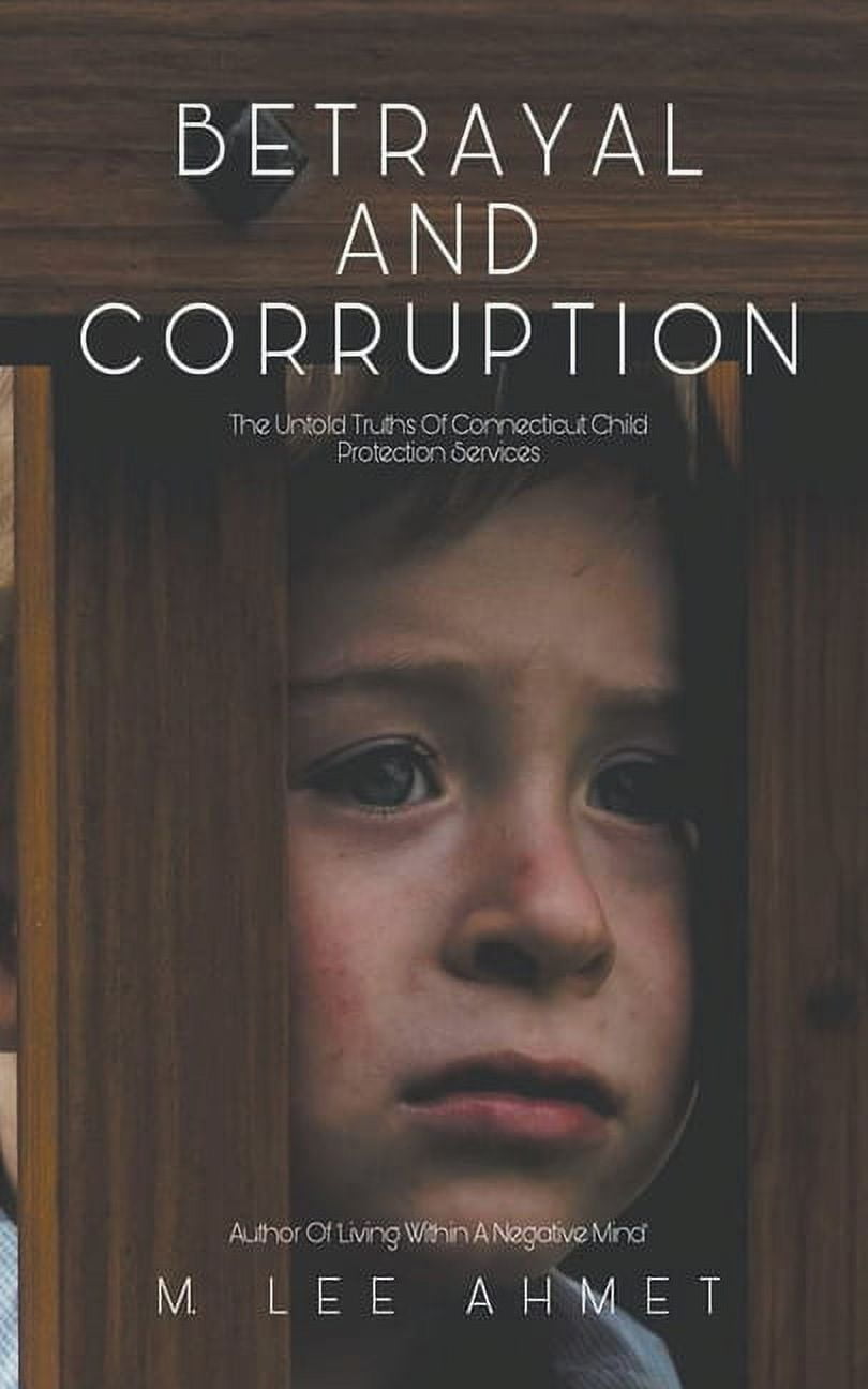 Betrayal and Corruption (The Untold Truths of Connecticut Child ...