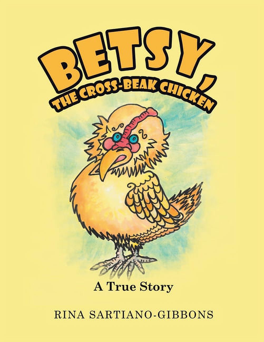 Betsy, the Cross-Beak Chicken: A True Story - Walmart Business Supplies