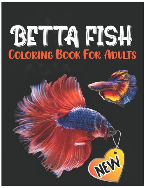 Betta Fish Coloring Book for Adults: Fantastic Coloring Pages for ...