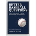 Better Baseball Questions: The Architecture of Practice, Performance ...