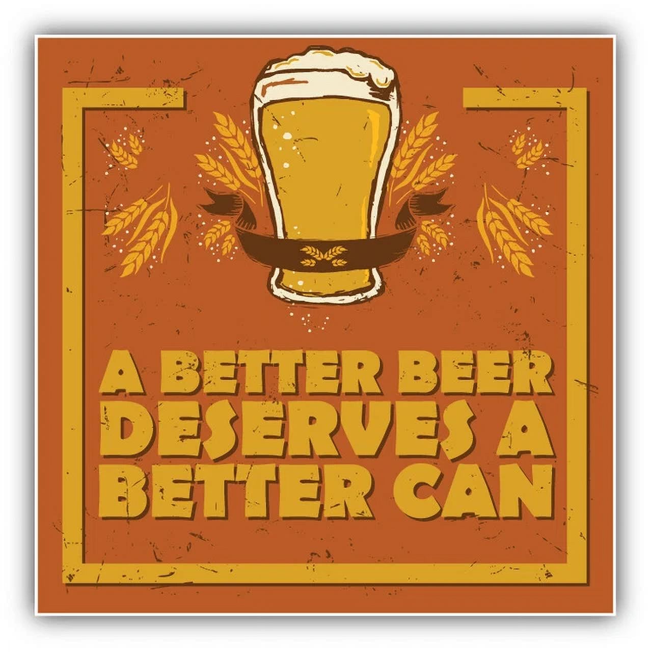 Better Beer Deserves A Better Can Grunge Slogan Car Sticker Phone Decal ...