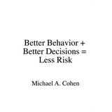 Better Behavior + Better Decisions = Less Risk (Paperback) - Walmart.com