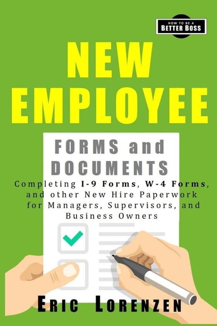 How to Be a Better Boss New Employee Forms and Documents: Completing I ...