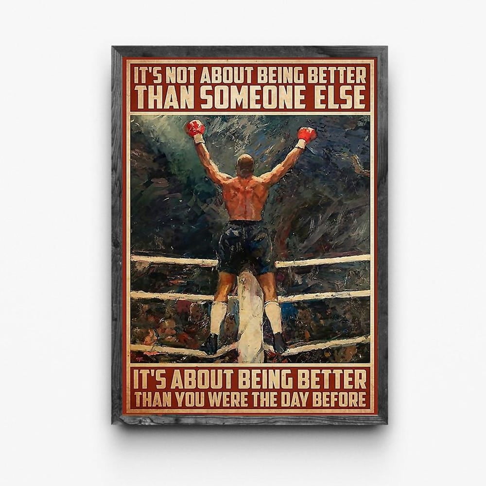 Better Boxing Yesterday Poster, It'S Not About Being Better Than ...