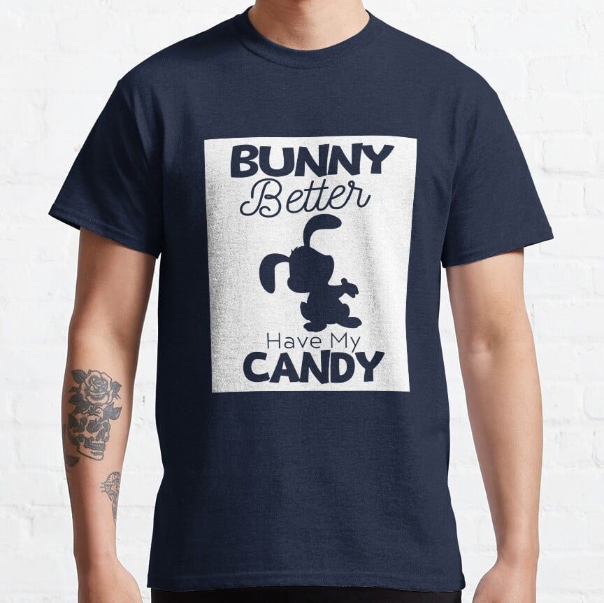 Better Bunny Have My Candy Classic T-Shirt - Walmart.com