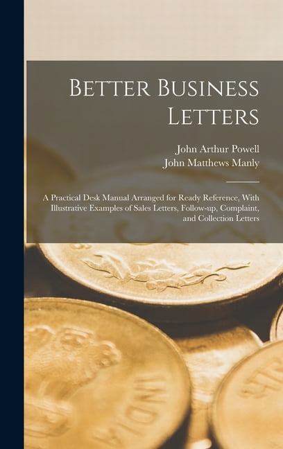 Better Business Letters; a Practical Desk Manual Arranged for Ready ...