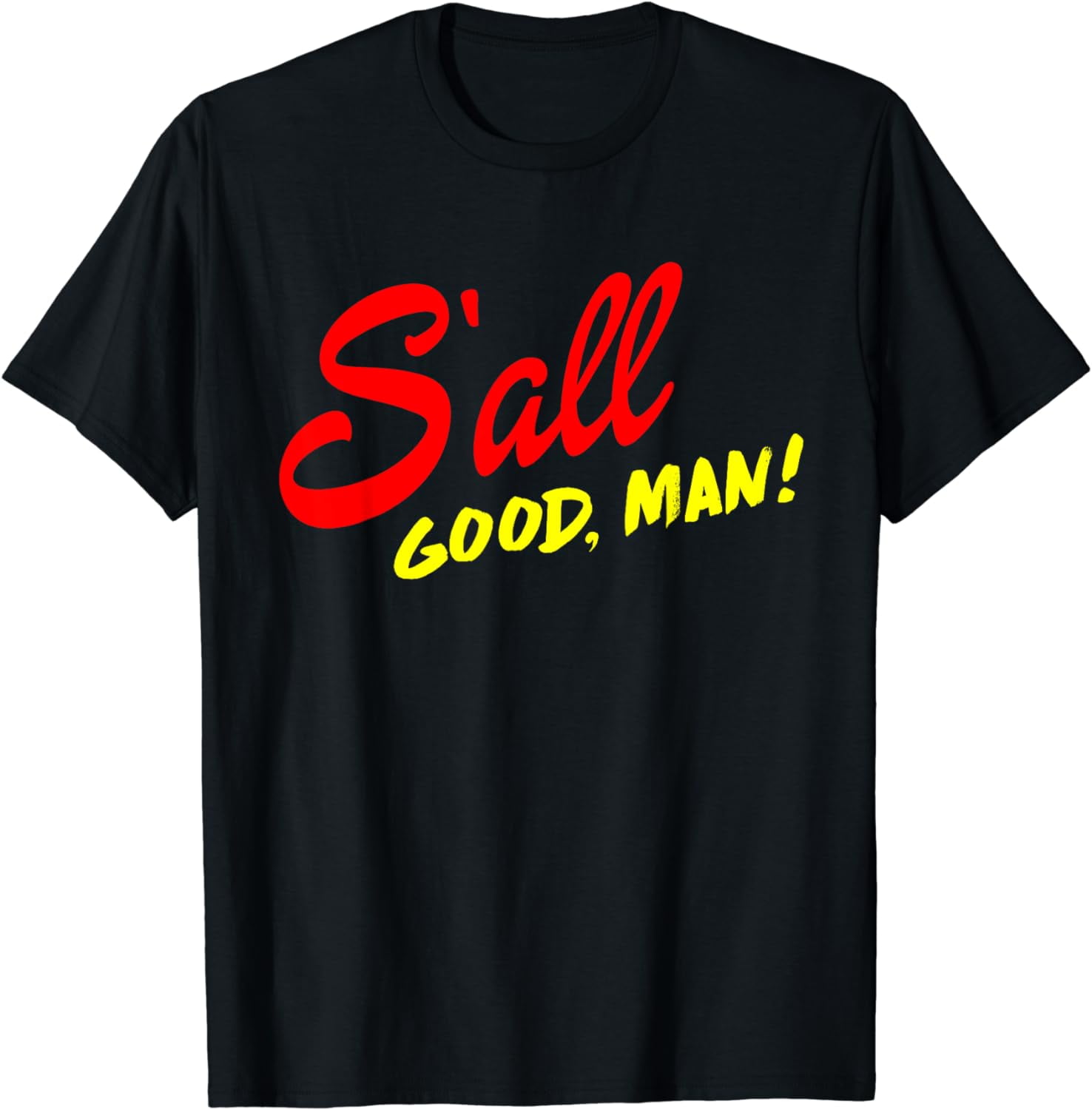 Better Call Quote, S'all Good Man Gift T-Shirt - Walmart.com