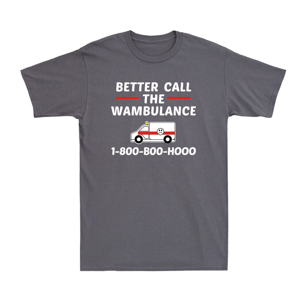 Better Call The Wambulance 1-800-B00-H000 Men'S T-Shirt Black Tee ...