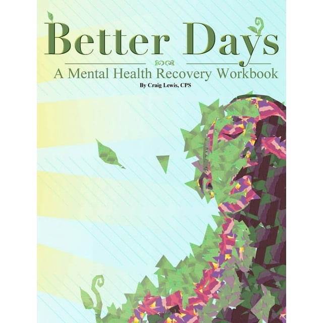Better Days - A Mental Health Recovery Workbook (Paperback) - Walmart.com