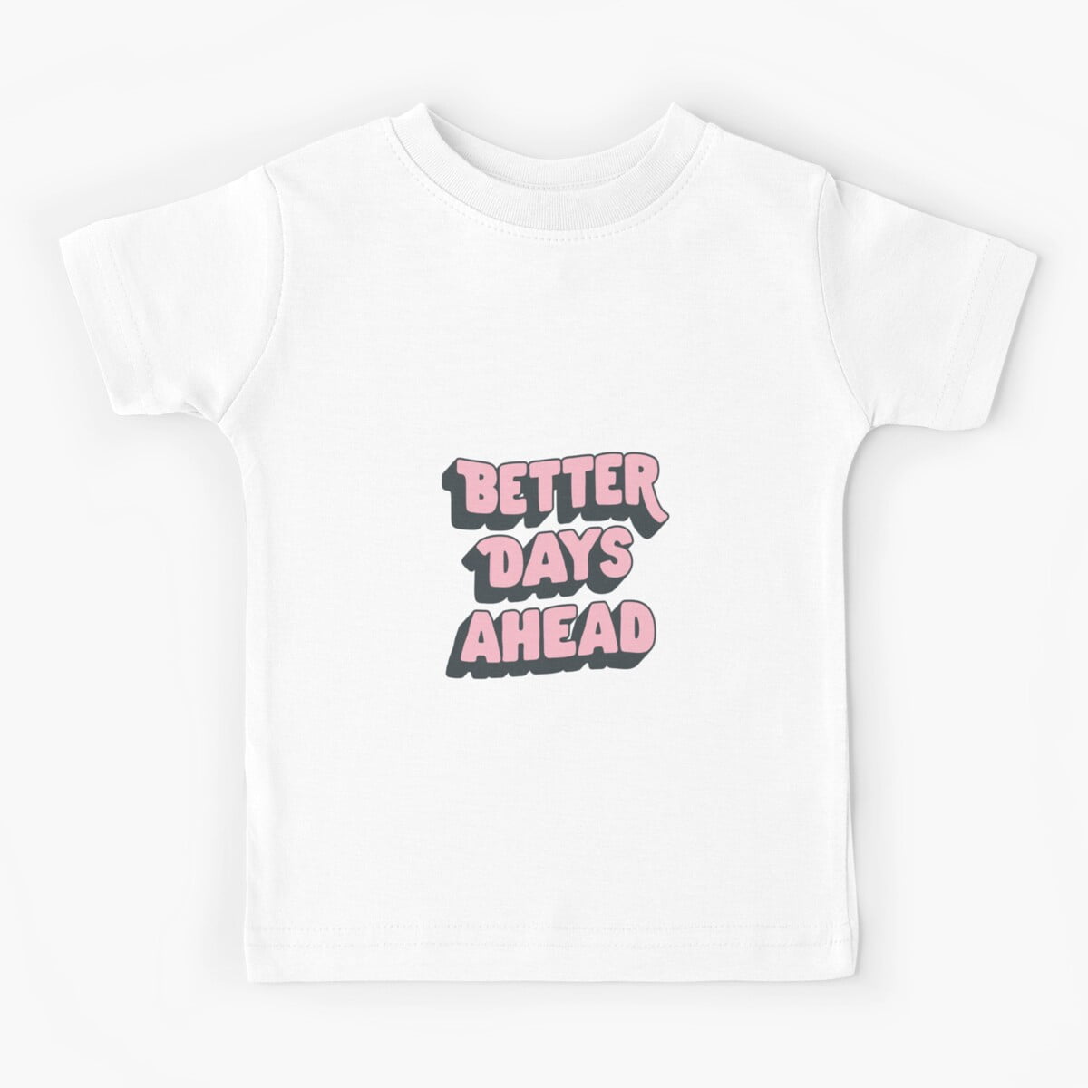Better Days Ahead by The Motivated Type in Pink and Blue Kids T-Shirt ...