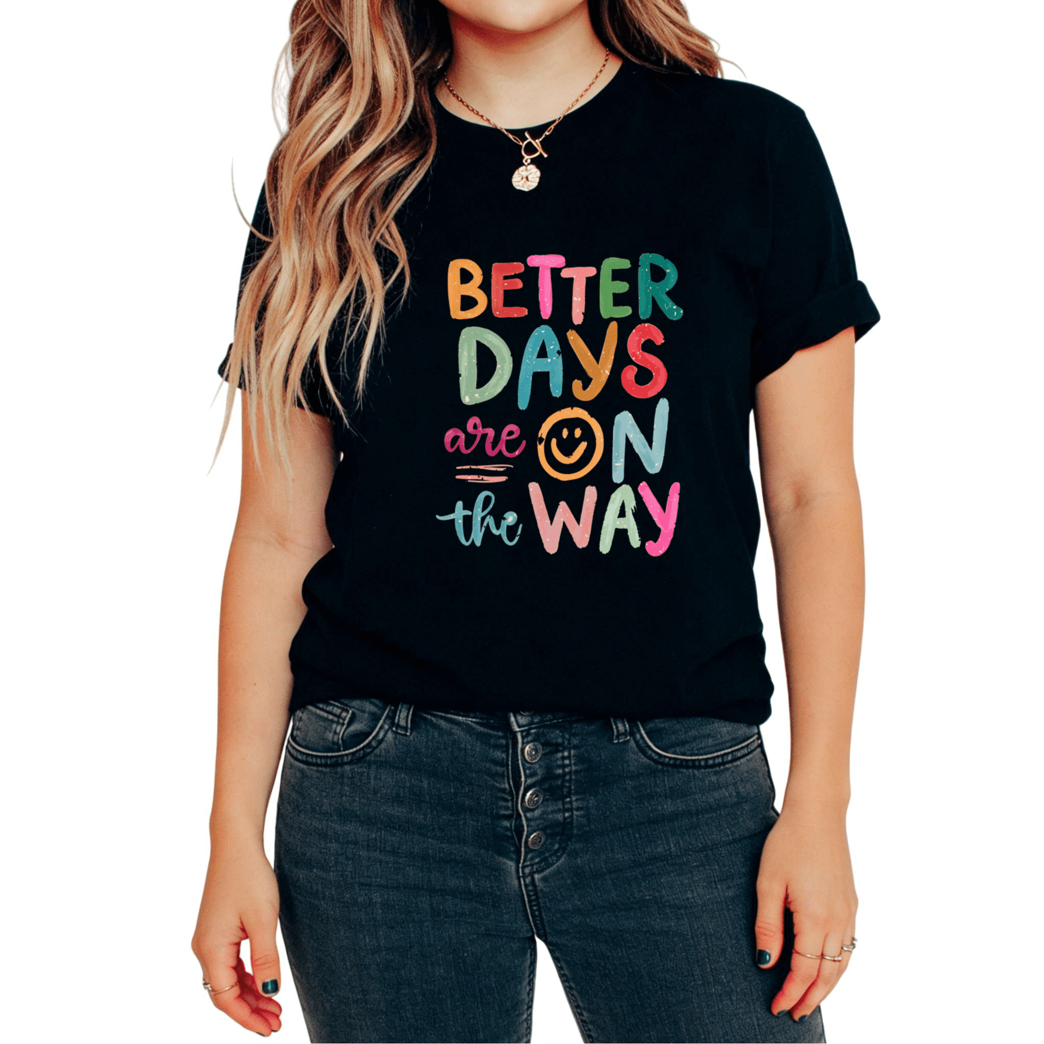 Better Days Are On The Way Smile Sunshine Motivational Tees T-Shirt ...