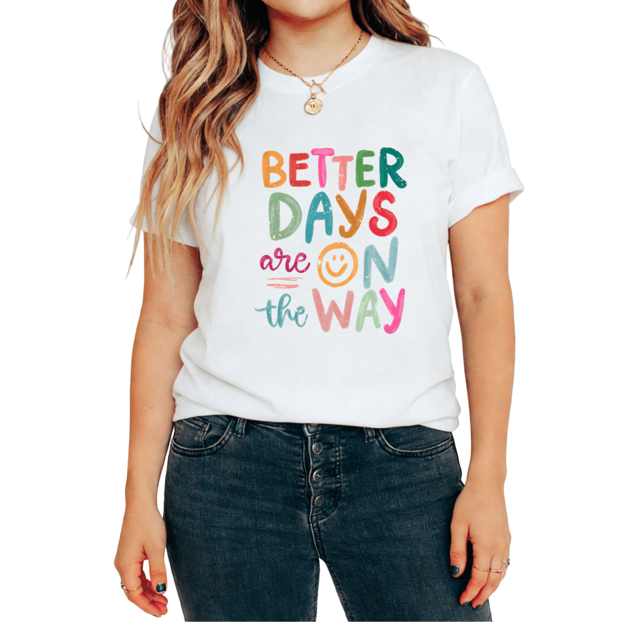 Better Days Are On The Way Smile Sunshine Motivational Tees T-Shirt ...