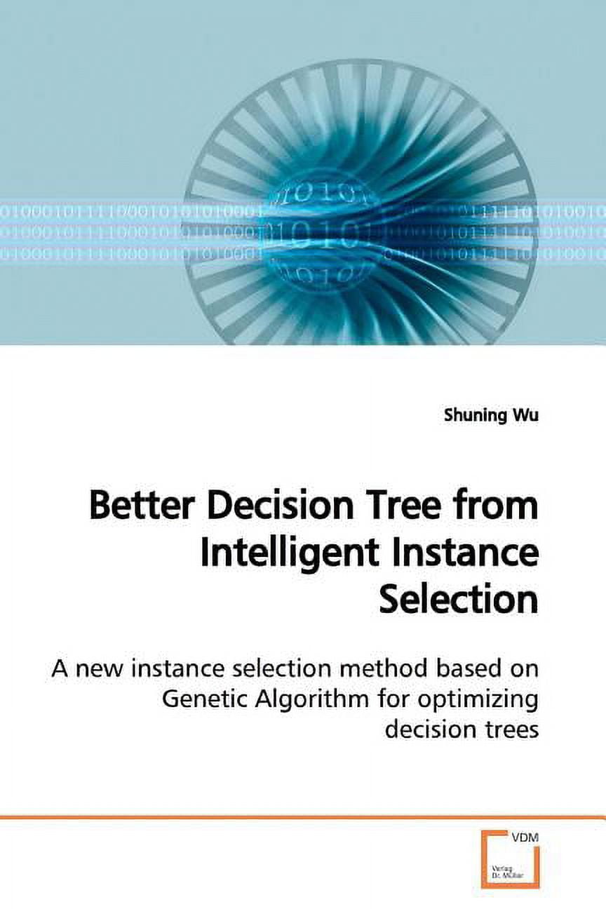 Better Decision Tree from Intelligent Instance Selection (Paperback) - Walmart.com