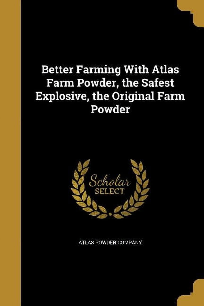 Better Farming With Atlas Farm Powder, the Safest Explosive, the ...