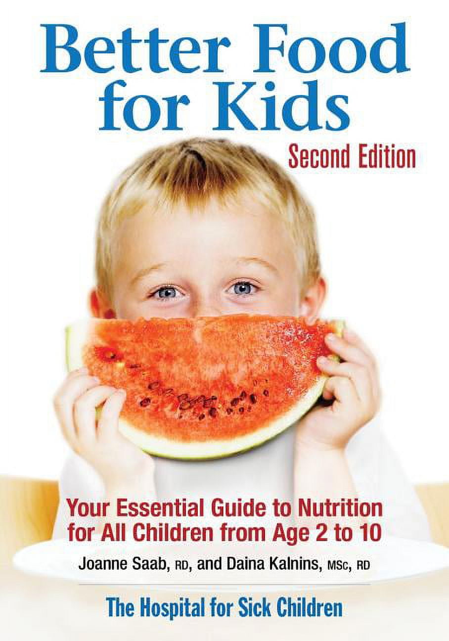 Better Food for Kids: Your Essential Guide to Nutrition for All ...