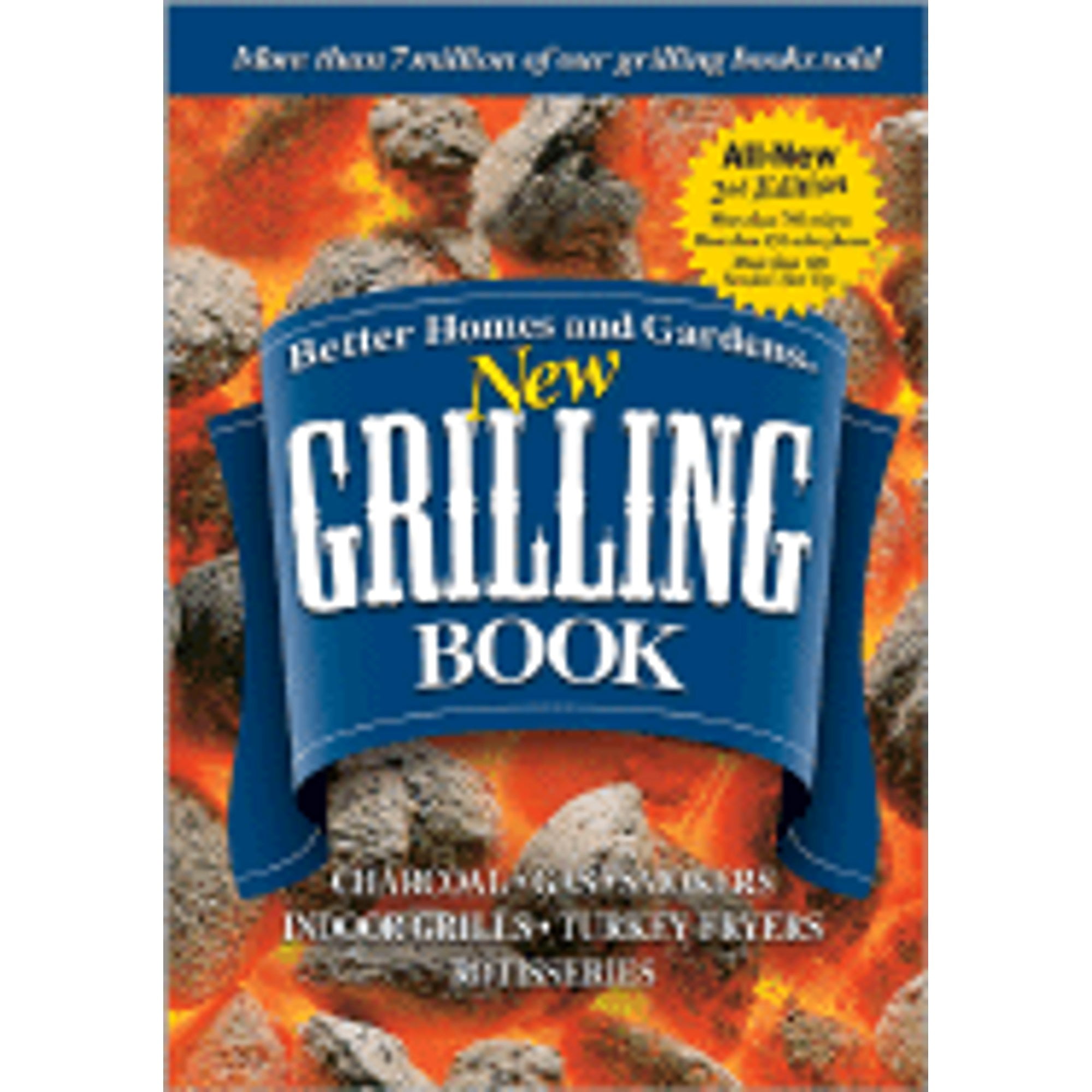 Better Homes and Gardens New Grilling Book: Charcoal, Gas, Smokers ...