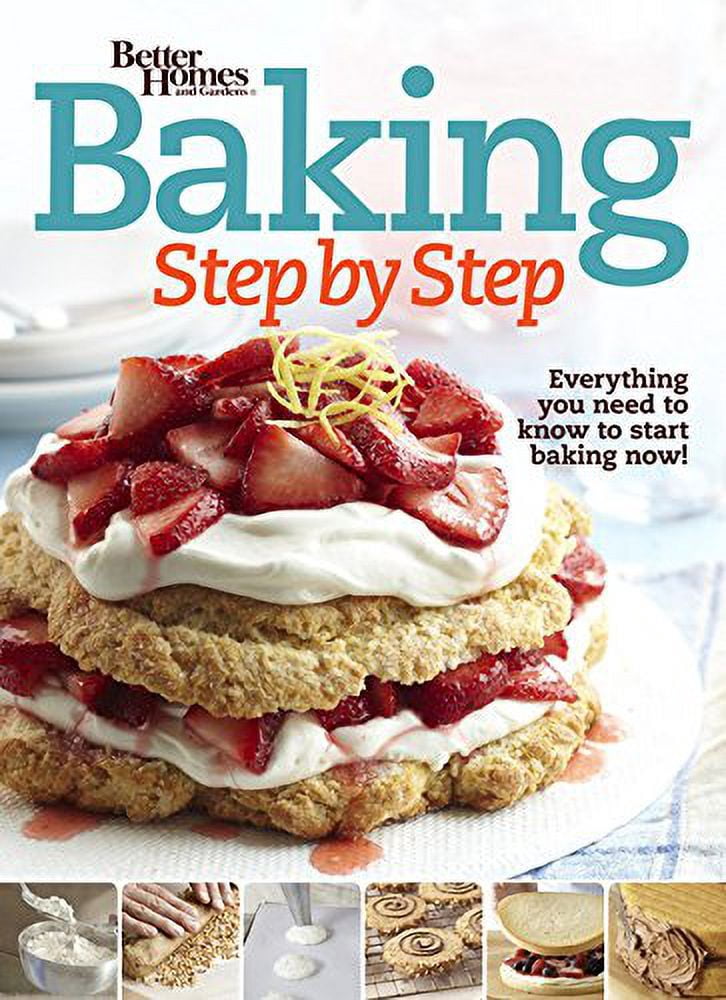 Pre-Owned Better Homes and Gardens Baking Step by Step: Everything You ...