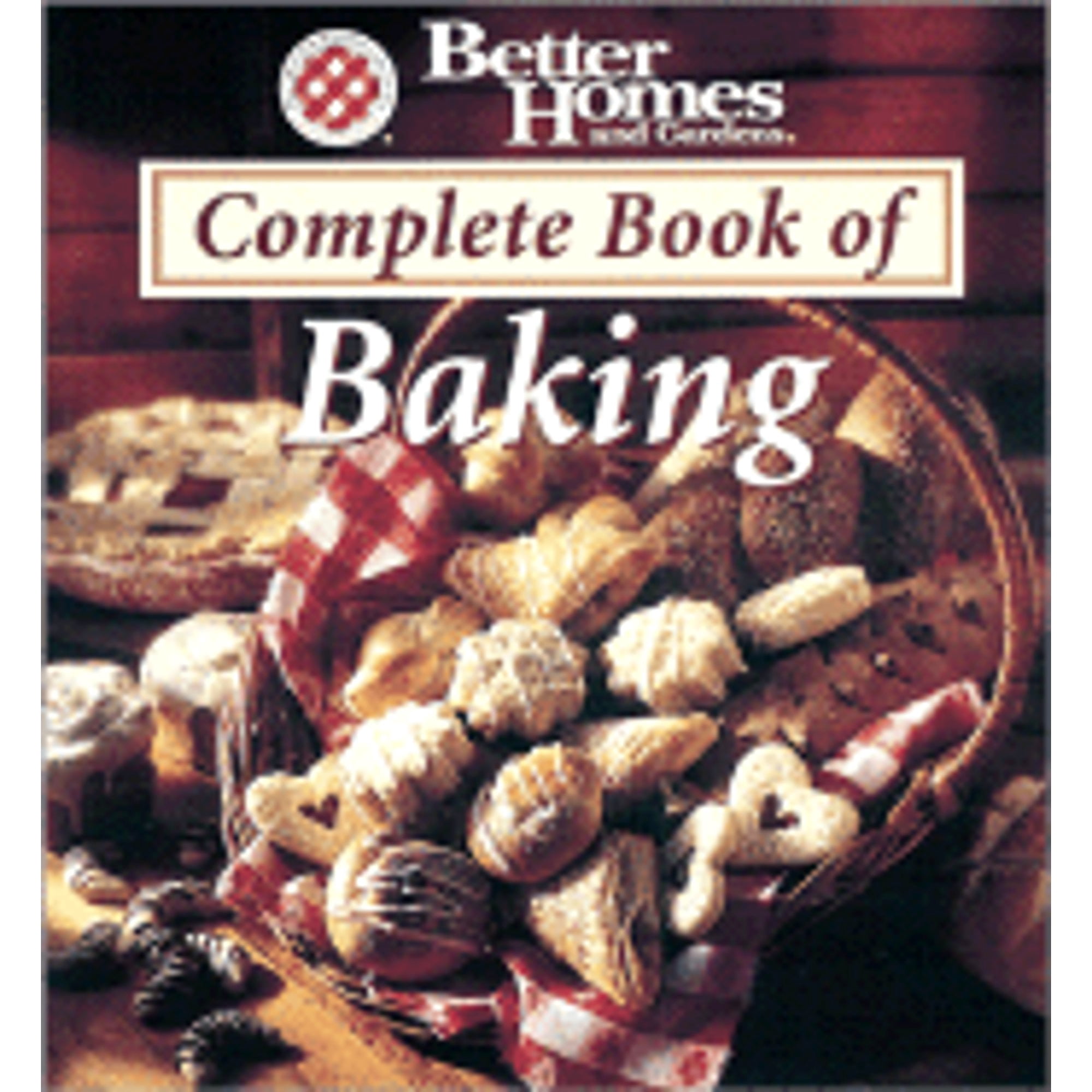 Better Homes and Gardens Complete Book of Baking (Hardcover) by Better ...