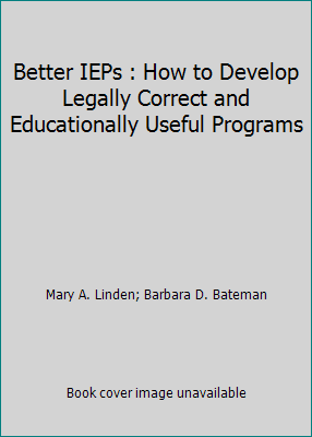 Pre-Owned Better IEPs: How to Develop Legally Correct and Educationally ...