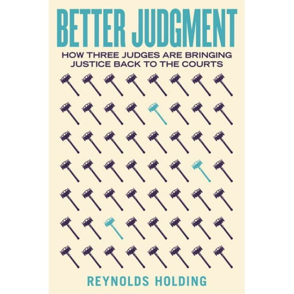 Pre-Owned Better Judgment: How Three Judges Are Bringing Justice Back ...