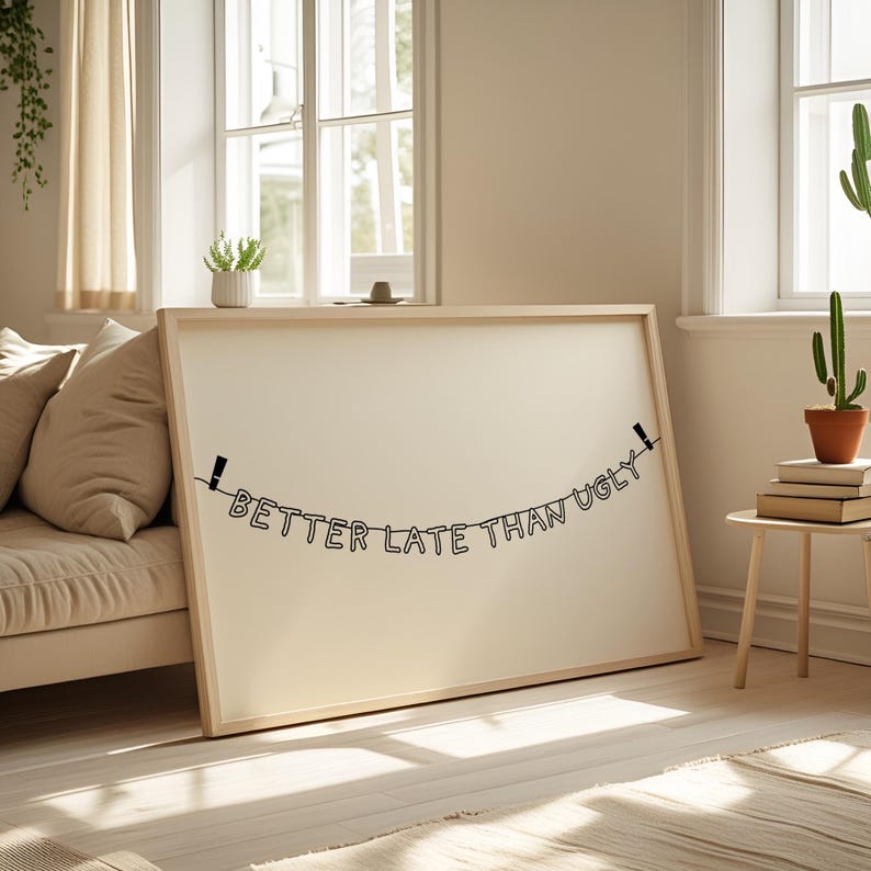 Better Late Than Print Poster Hanging Letter Banner Positive Quote ...