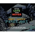 Better Late Than Never: Andy Green Pixel Art, (Hardcover) - Walmart.com