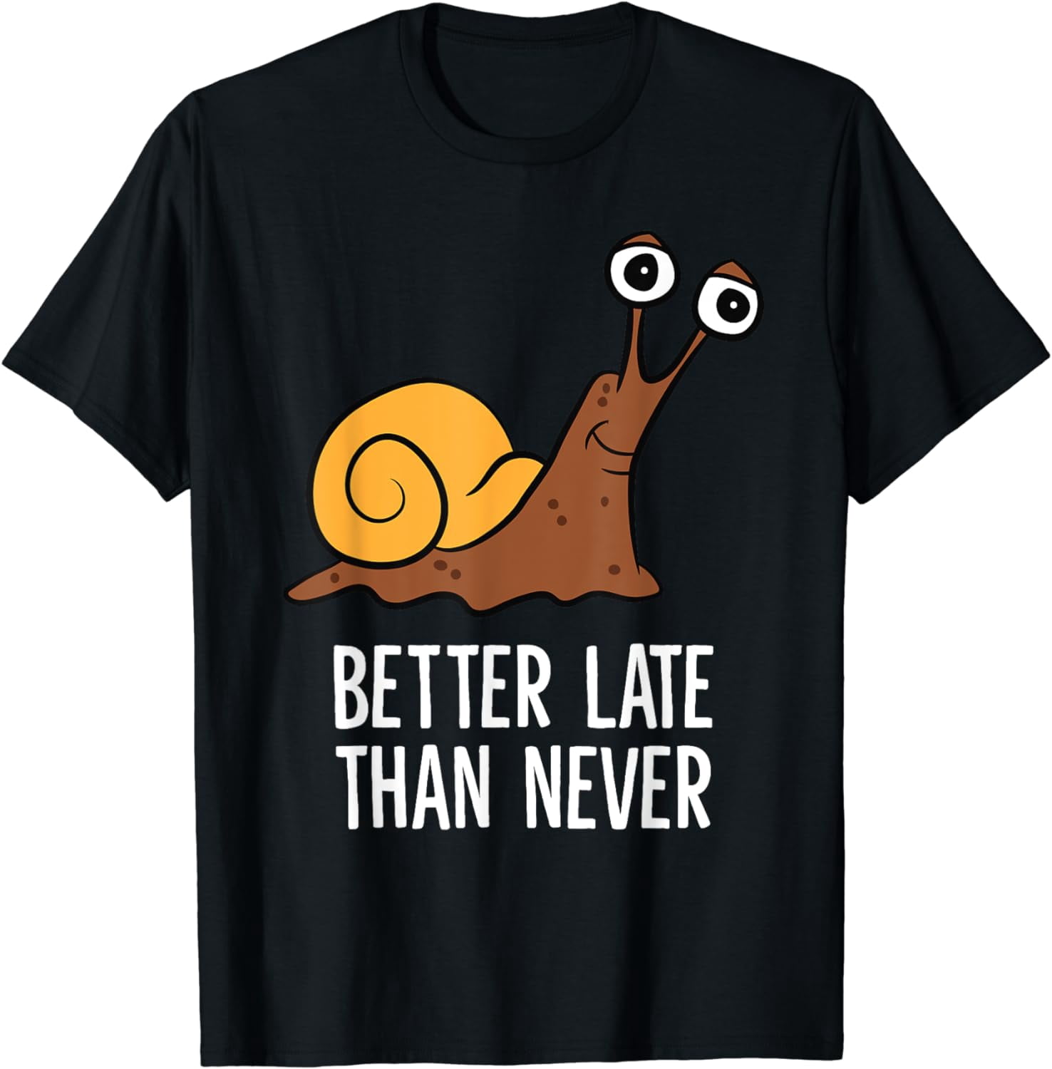Better Late Than Never Funny Snail T-Shirt - Walmart.com