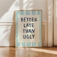 Better Late Than Never Quote Poster Unframed Paper Print - Walmart.com