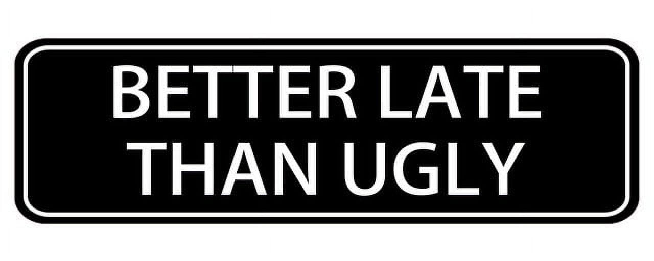 Better Late Than Ugly Acrylic Sign For Office Door Wall Home And ...