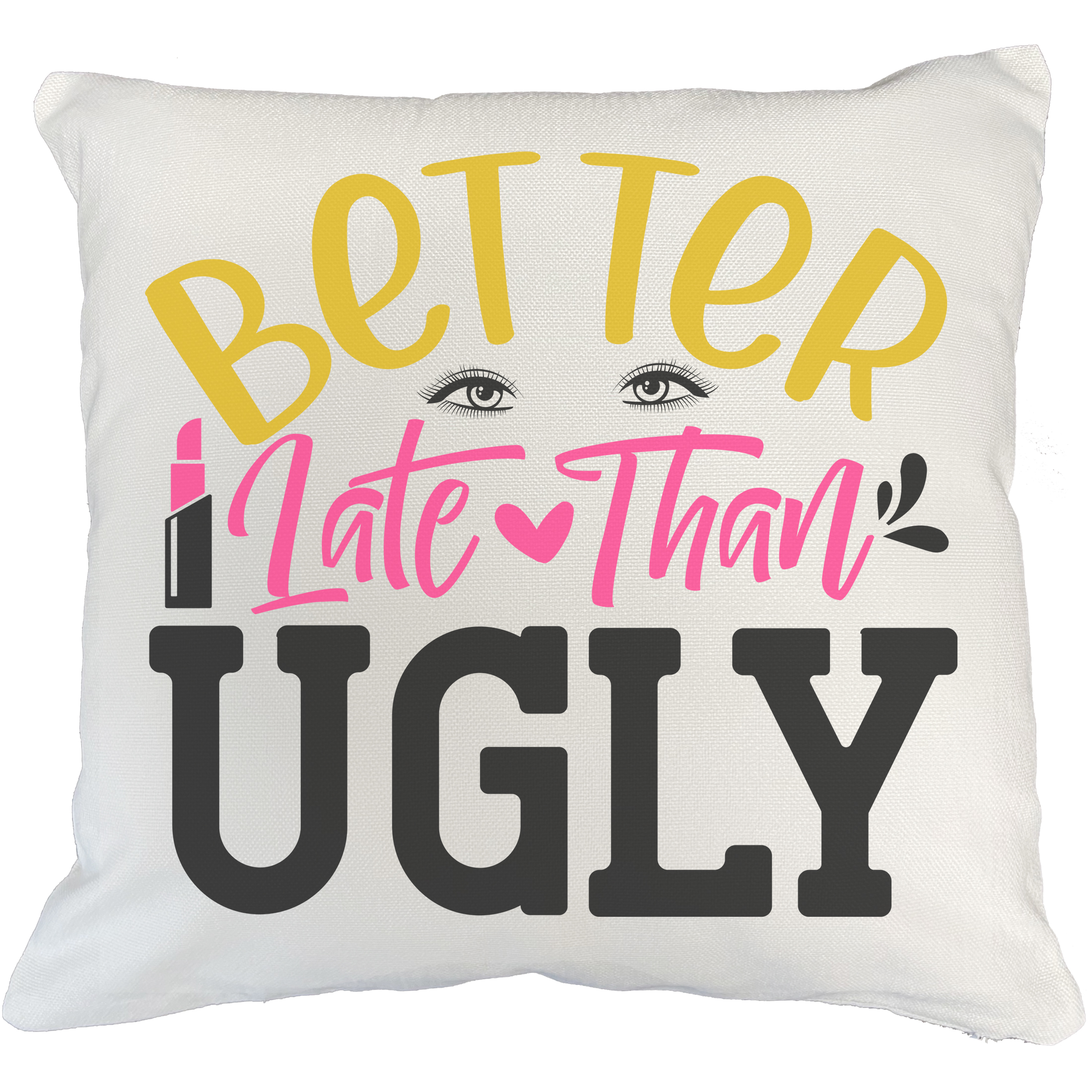 Better Late Than Ugly - Beauty Themed Merch for Makeup Artist or ...