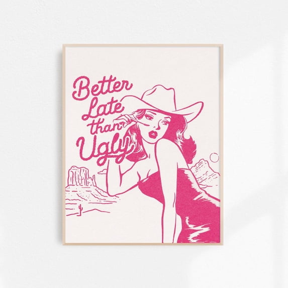 Better Late Than Ugly Cowgirl Fine Art Print Retro Cowgirl Art Vintage ...
