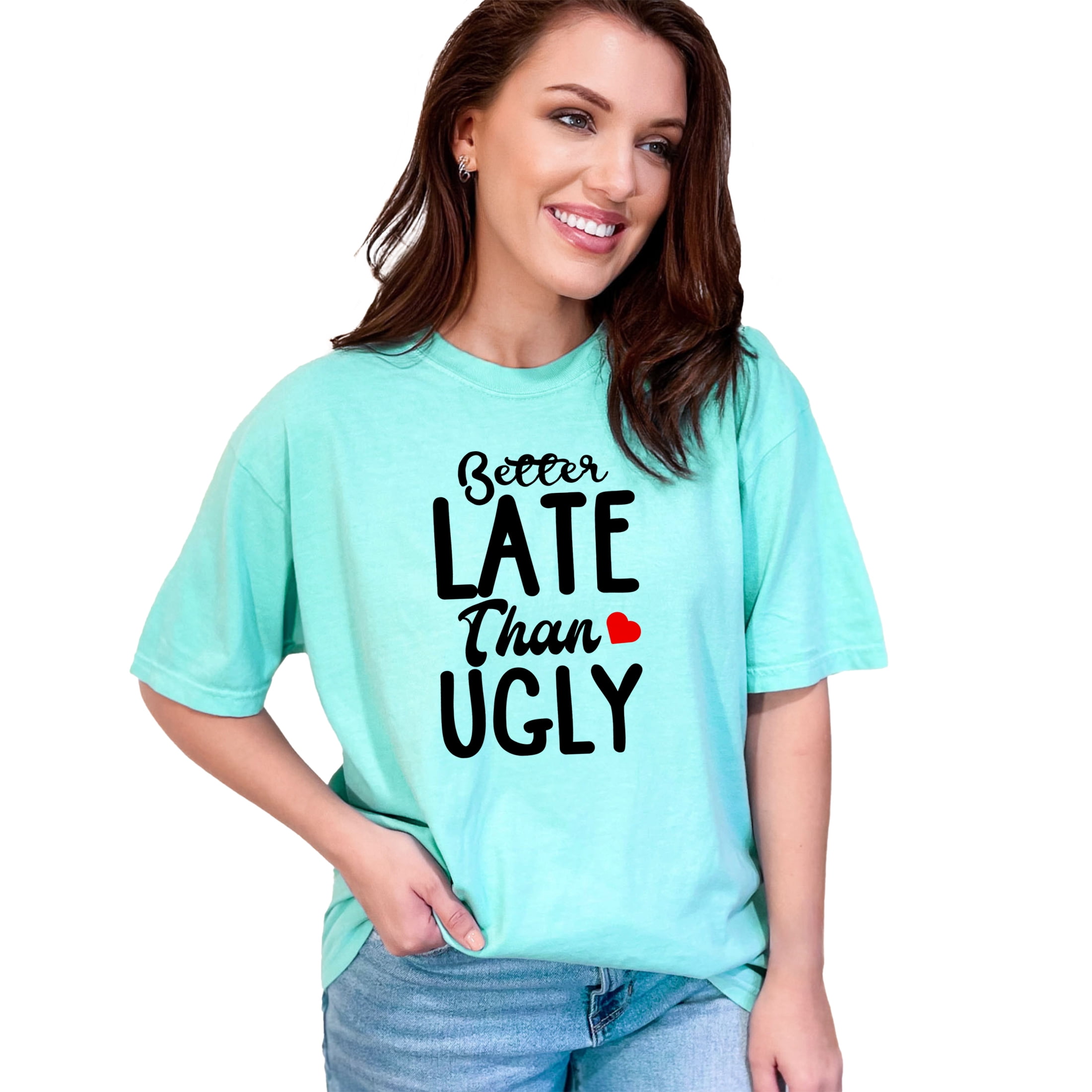 Better Late Than Ugly Humor, Chalky Mint Comfort Colors T-Shirt, XL ...