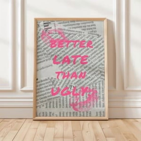 Better Late Than Ugly Poster, Poster Home Decor , Poster Print Only ...